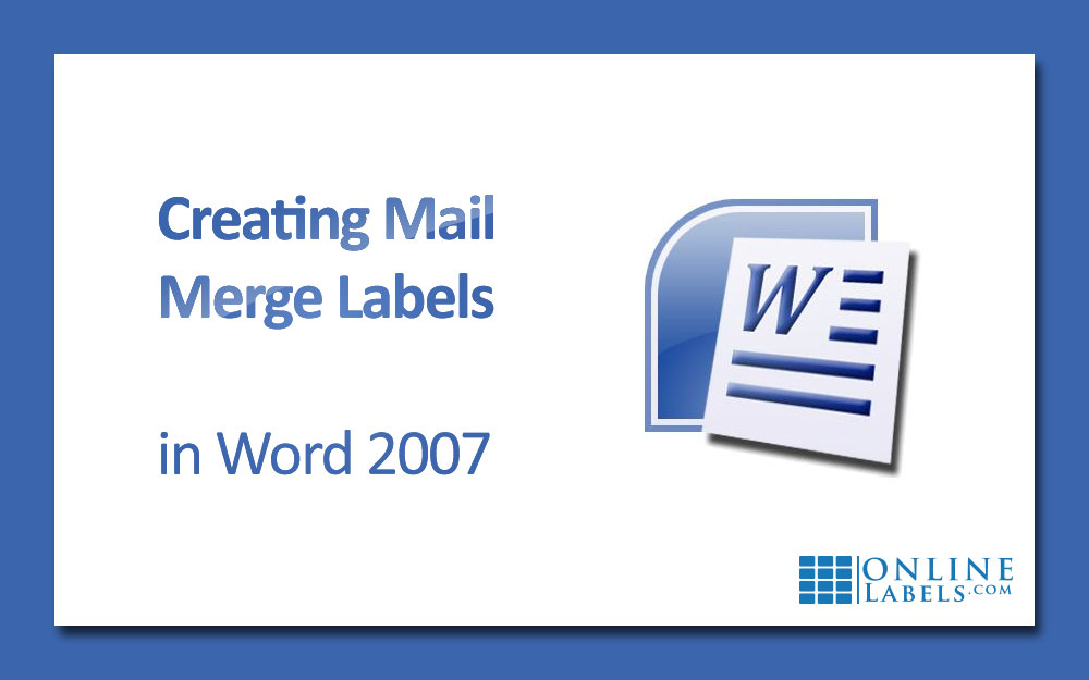 Creating Mail Merge Labels In Word 2007 OnlineLabels